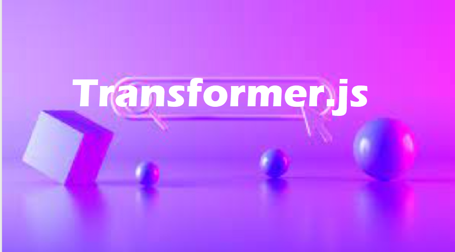 Transformer.js简明教程 - BimAnt Transformer.js简明教程 - BimAnt